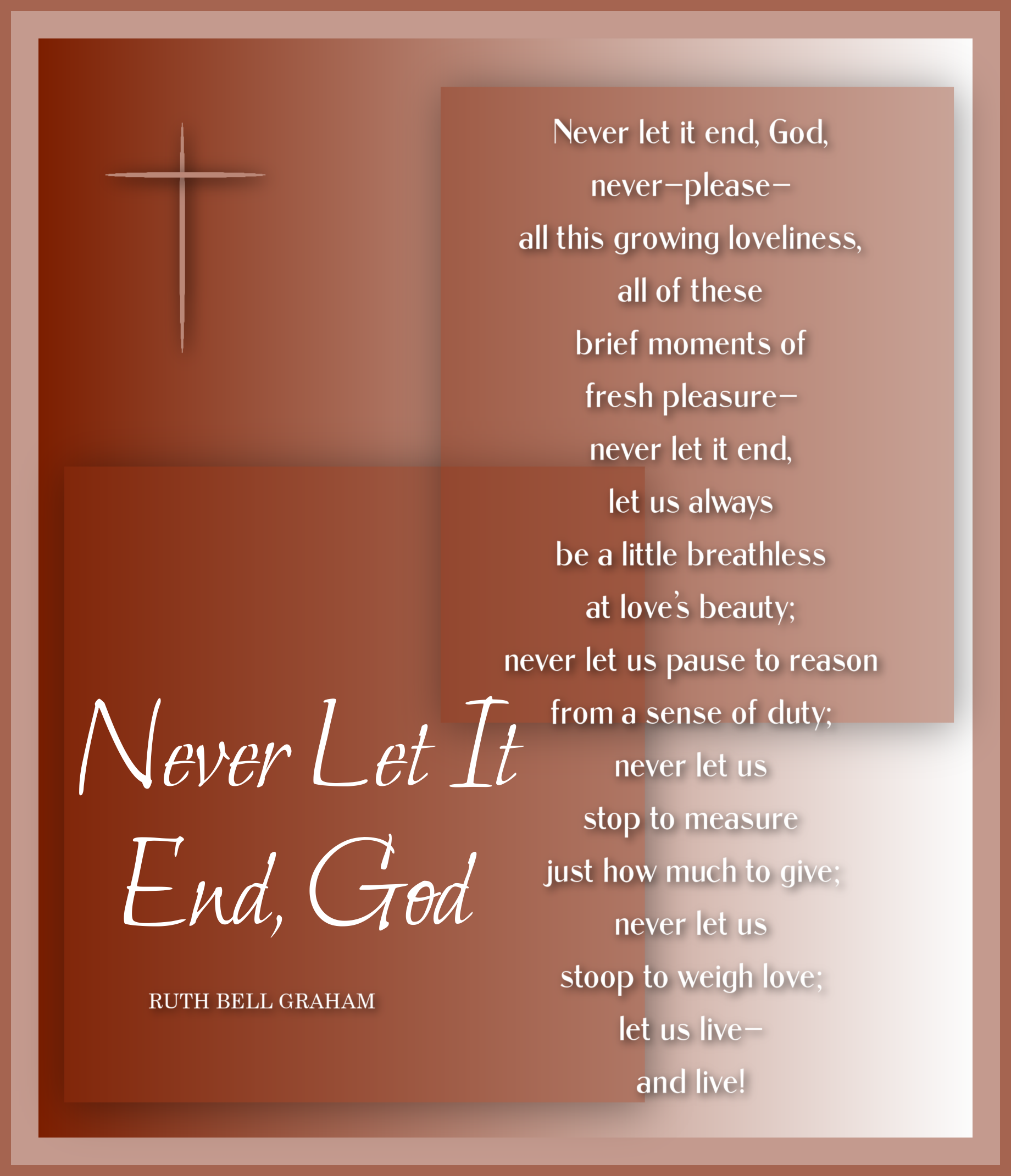 Never Let It End, God-Ruth Bell Graham | Love Poems